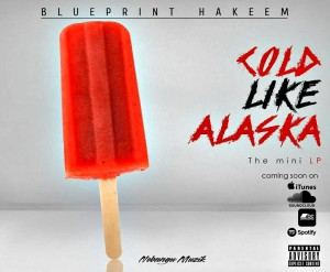 Will Blueprint Hakeem’s New Album “cold Like Alaska” Live Up To The ...